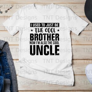 Cool Brother Now Also A Cool Uncle Digital Png File, Instant Download ...