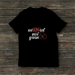 Earned Not Given Digital Png File, Instant Download, Gift for Nurses ...