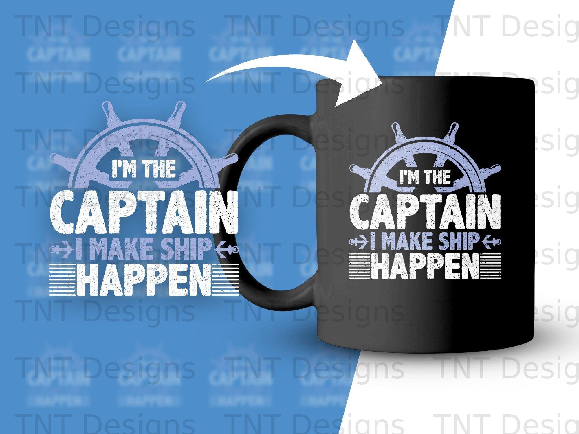 I'm the Captain I Make Ship Happen Digital File Instant Download, Boat ...