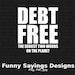 Debt Free Digital Png File Instant Download Funny Sayings - Etsy