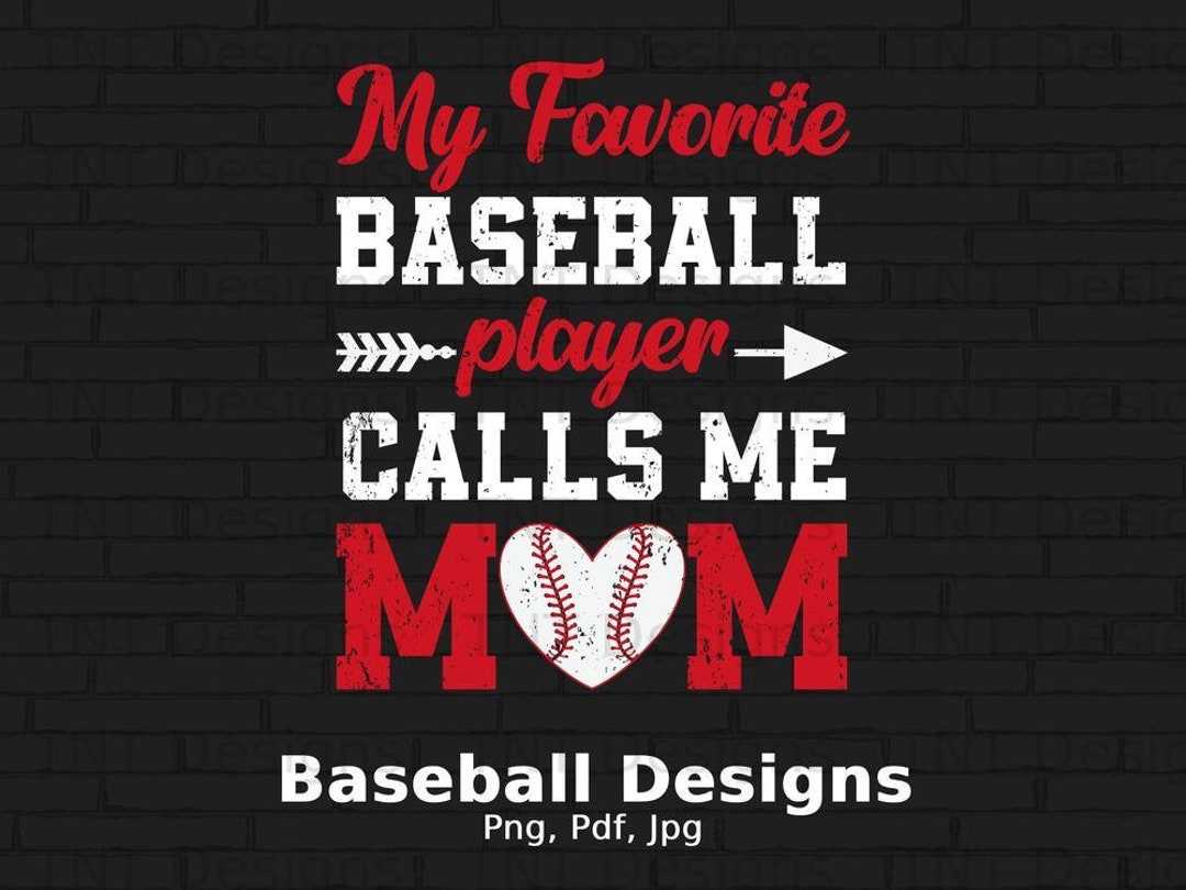 My Favorite Baseball Player Calls Me Mom Digital Png File, Instant ...
