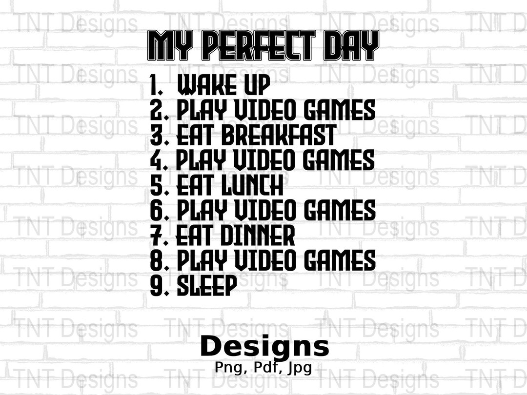 My Perfect Day Video Games Digital Png File, Funny Gamer T-shirt Design ...