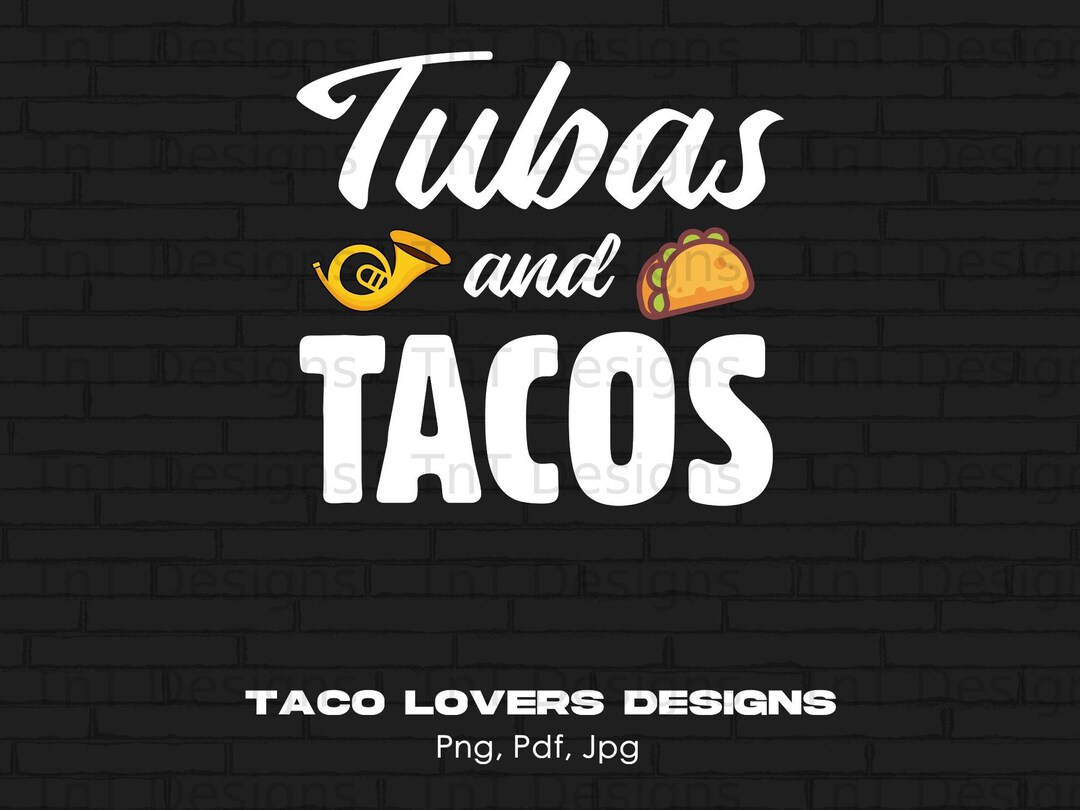 Tubas and Tacos Digital Png File, Instant Download, Tacos Lover Gift ...