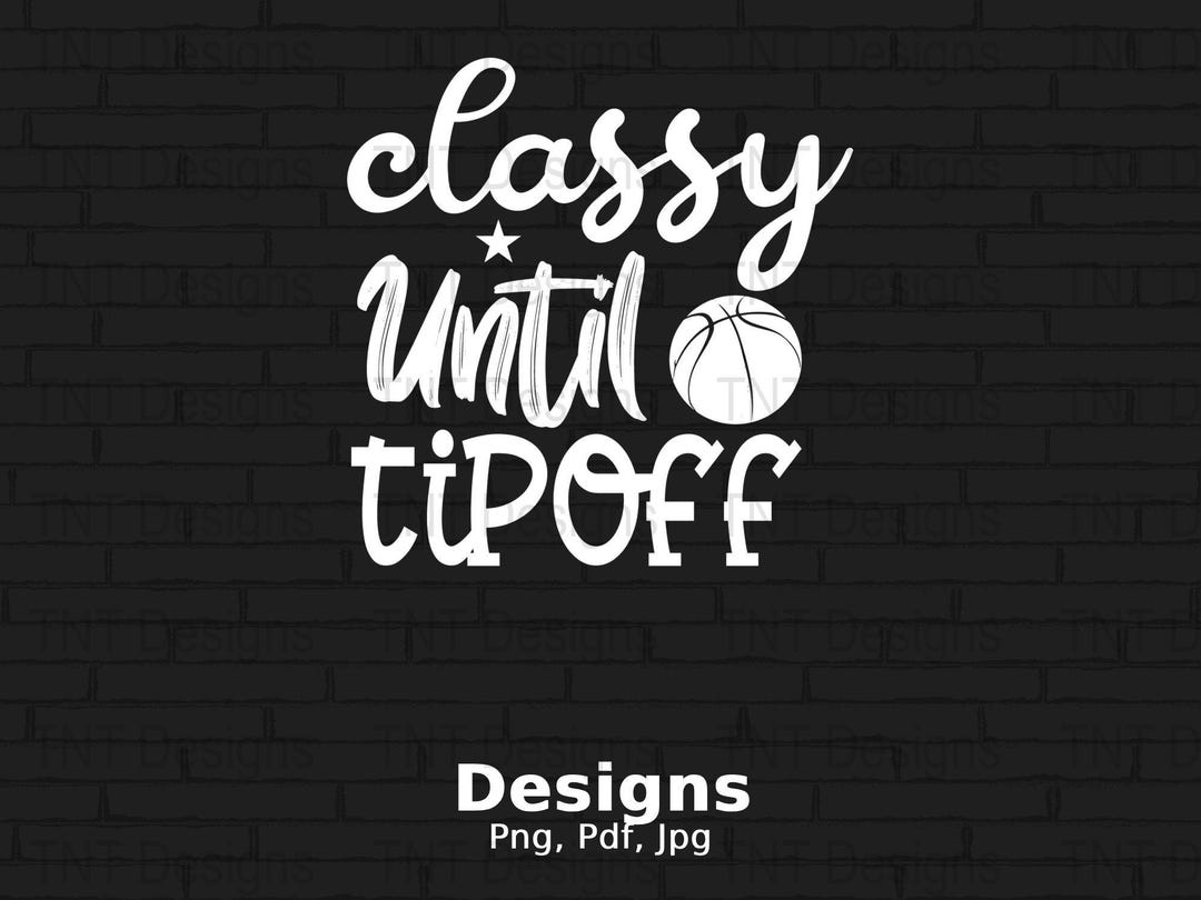 Classy Until Tip off Digital Png File, Instant Download, Basketball ...