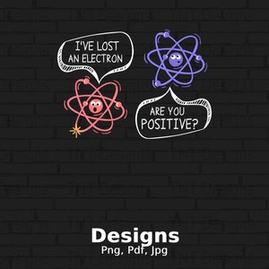 I've Lost an Electron Are You Positive Digital Png File, Instant ...