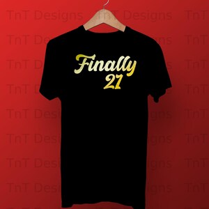 Finally 21 Digital Png File, Instant Download, 21st Birthday T-shirt ...
