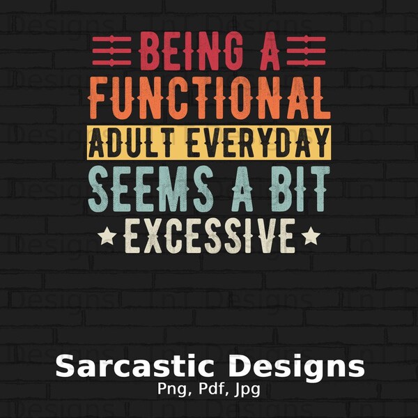 Being a Functional Adult Every Day Seems a Bit Excessive Svg Png - Etsy