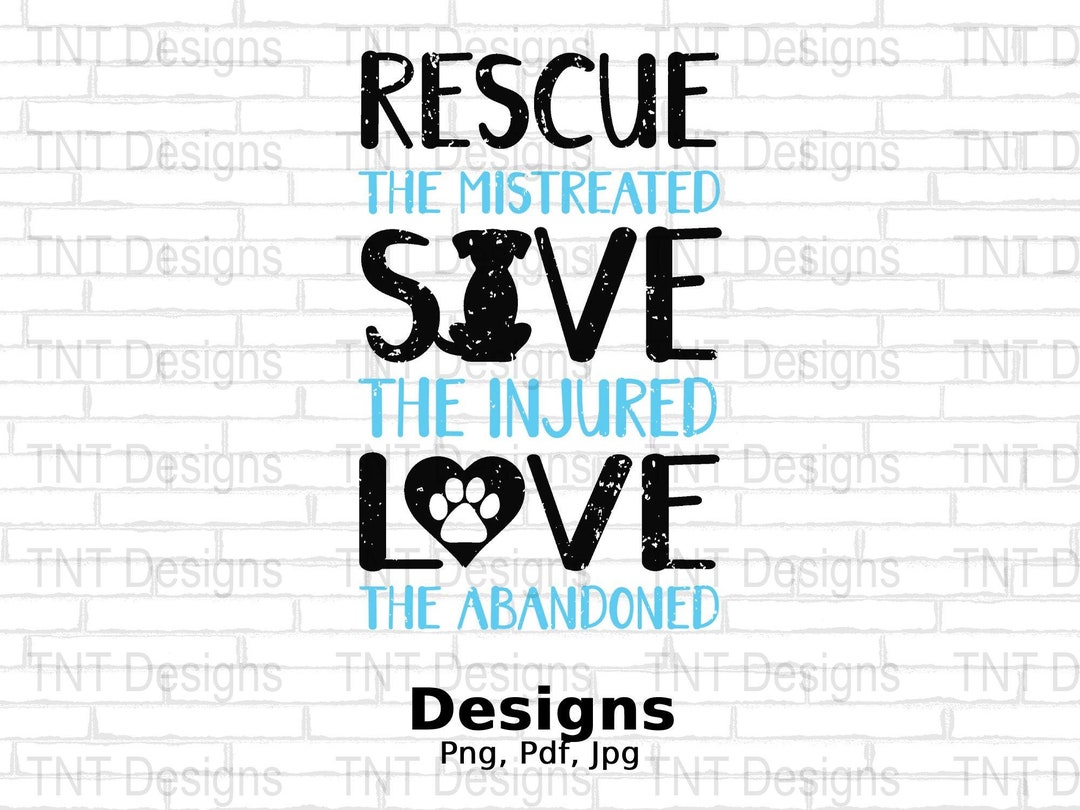 Rescue the Mistreated Save the Injured Love the Abandoned Digital Png ...
