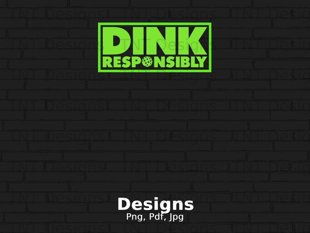 Dink Responsibly Digital Png File, Instant Download, Funny Pickleball T ...