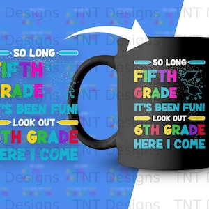 So Long 5th Grade It's Been Fun Look Out 6th Grade Here I Come Digital ...