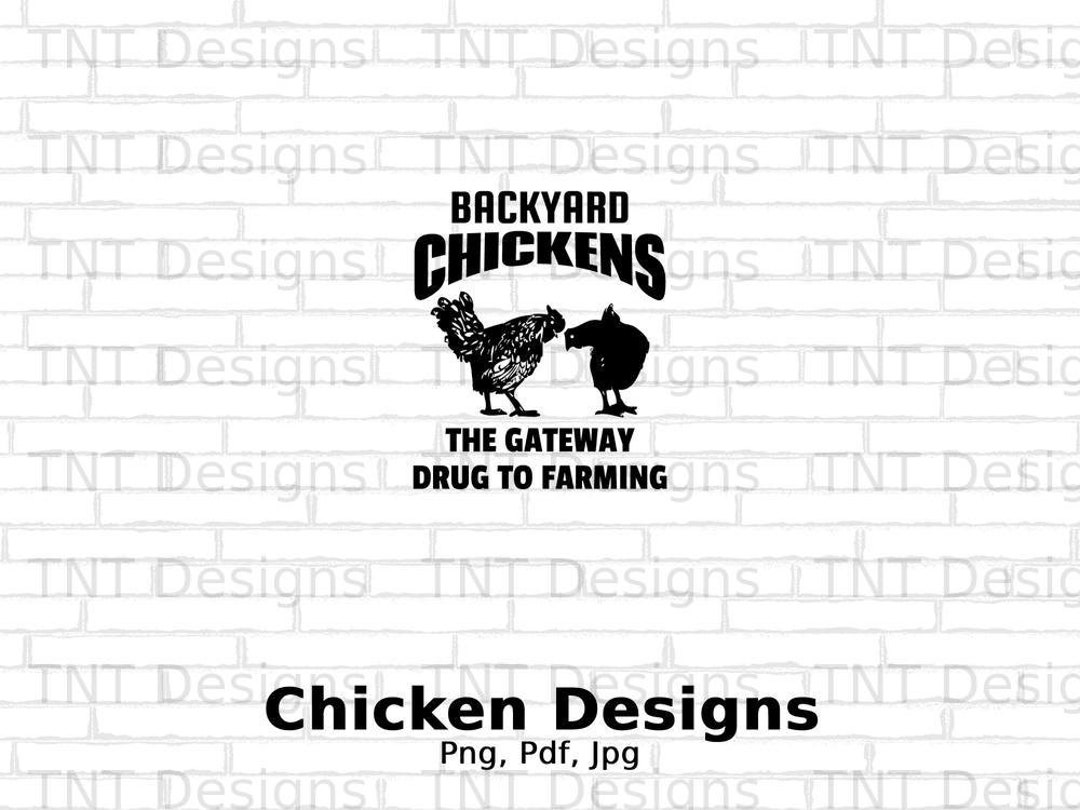 Backyard Chickens the Gateway Drug to Farming Digital Png File, Instant ...