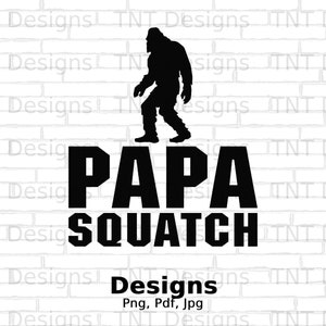 Papa Squatch Digital Png File, Instant Download, Funny Bigfoot T-shirt ...