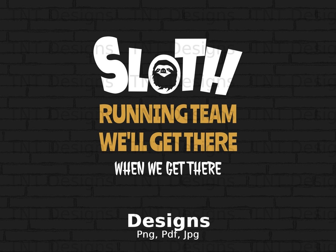 We’ll Get There Sloths Running Team Digital Png File, Instant Download ...