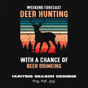 Weekend Forecast Deer Hunting With A Chance of Beer Drinking Digital ...