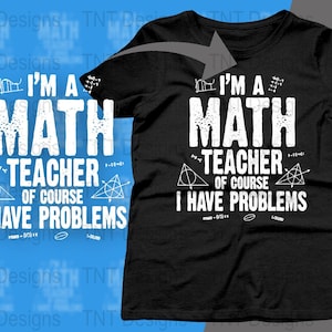I'm A Math Teacher of Course I Have Problems Digital Png File, Math ...