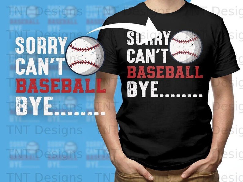 Sorry Can't Baseball Bye Digital Png File, Instant Download, Baseball T ...