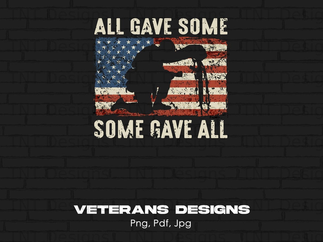 Veteran Soldier Quote Digital Png File, Instant Download, All Gave Some ...