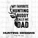 My Favorite Hunting Buddy Calls Me Dad Digital File Instant Download ...
