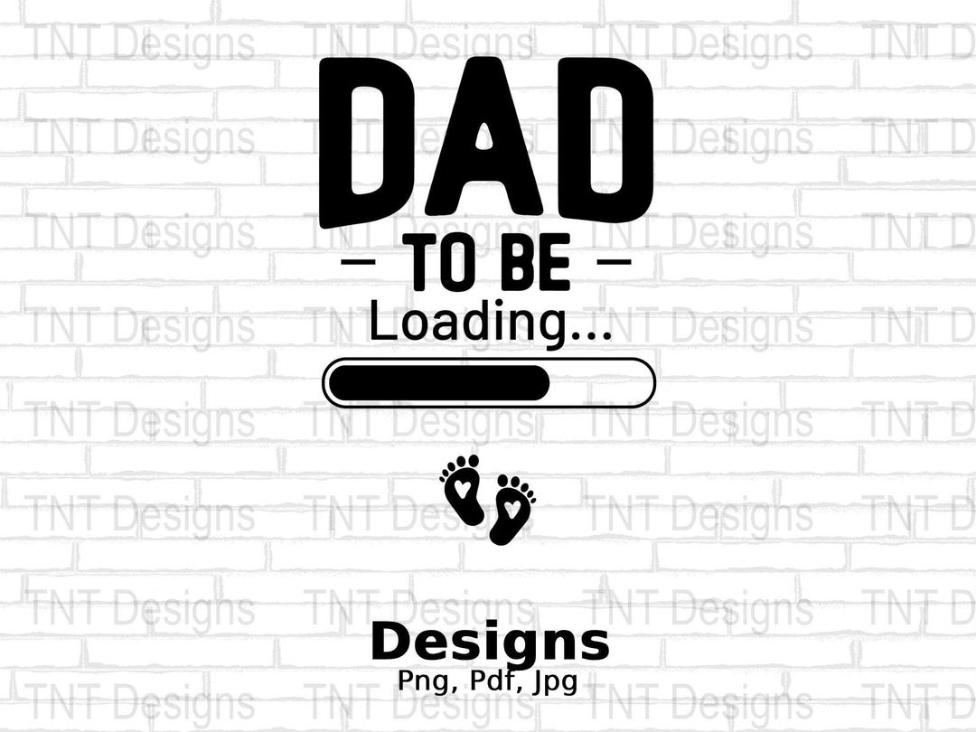 Dad to Be Loading Digital Png File, Instant Download, New Dad T-shirt ...