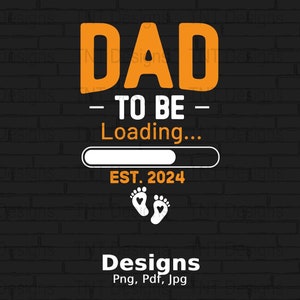 Dad to Be Loading Est. 2024 Digital Png File, Instant Download, New Dad ...