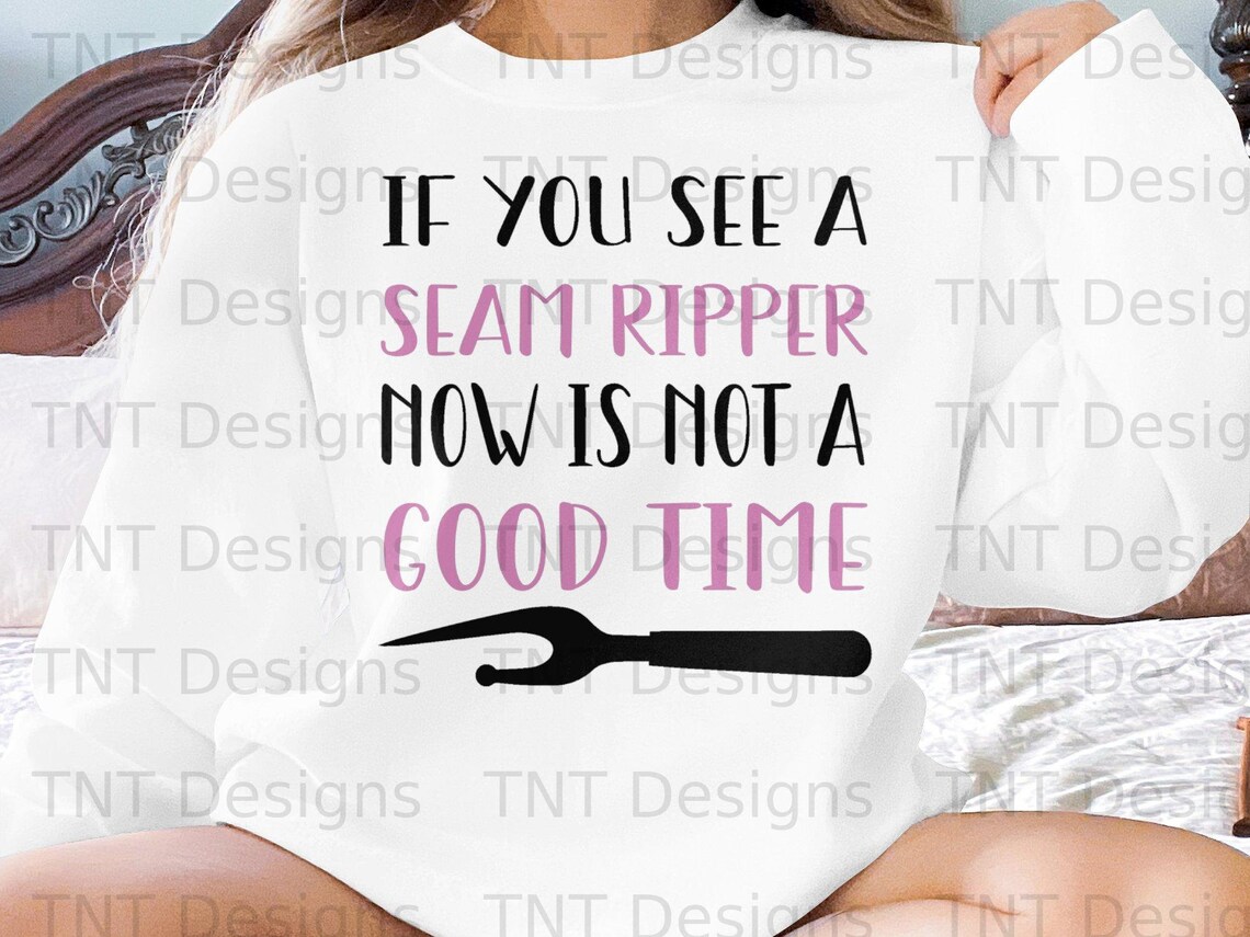If You See a Seam Ripper Now is Not a Good Time Png Digital - Etsy