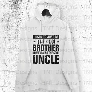 Cool Brother Now Also A Cool Uncle Digital Png File, Instant Download ...