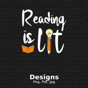 Reading is Lit Digital Png File, Instant Download, Funny Bookworm T ...