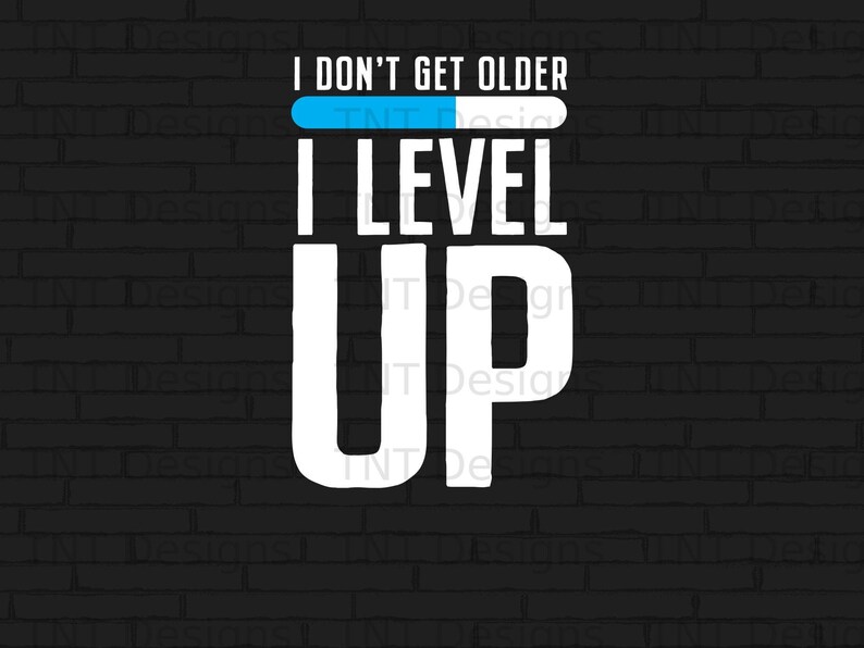 I Don't Get Older I Level up Png Digital File Instant - Etsy