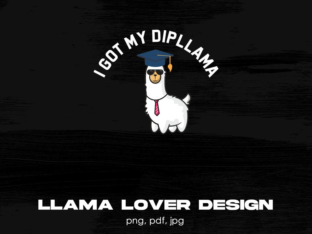 Funny Graduation Llama PNG: 'dipllama' Shirt Design (digital Download ...