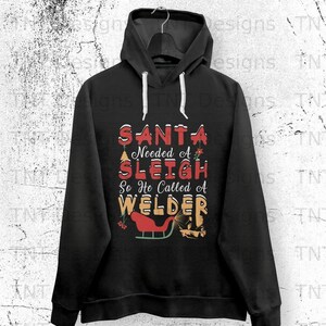 Santa Needed A Sleigh so He Called A Welder Digital Png File, Instant ...
