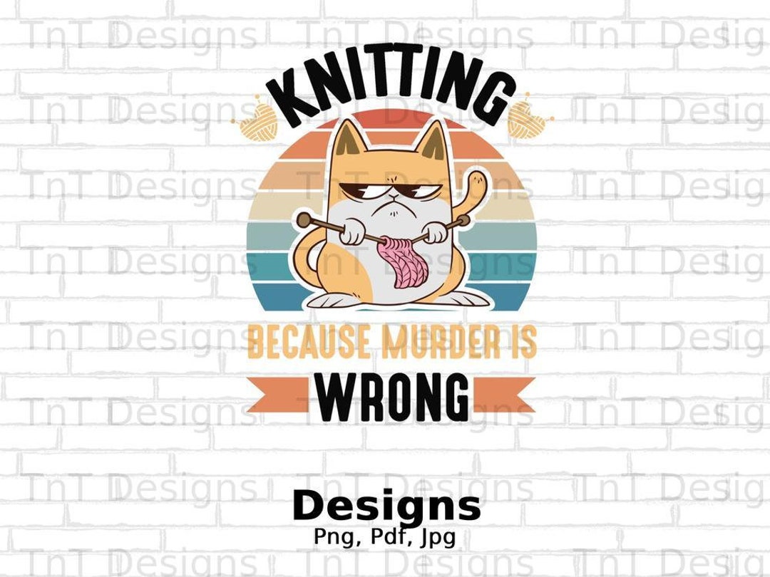 Knitting Because Murder is Wrong Digital File Instant Download, Vintage ...