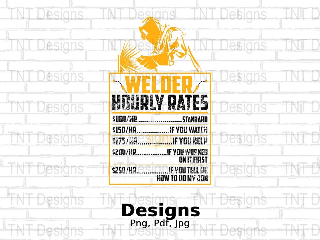 Welder Hourly Rates Digital Png File, Funny Welder T-shirt Design ...