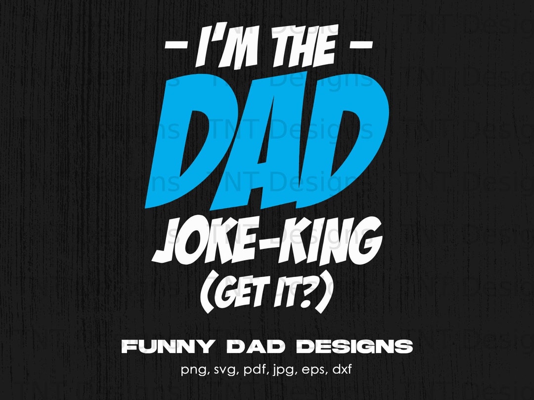 Dad Joke King Digital Png File, Instant Download, Funny Dad T-shirt ...