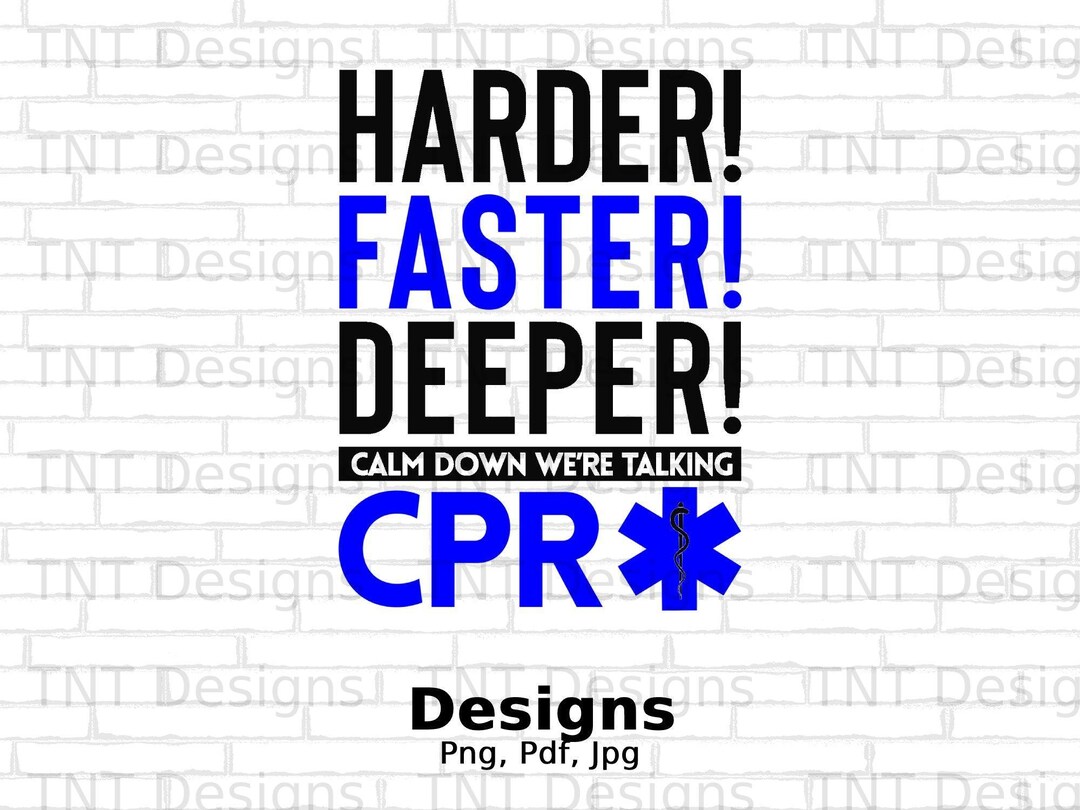 Harder Faster Deeper Calm Down We're Talking CPR Digital Png File ...