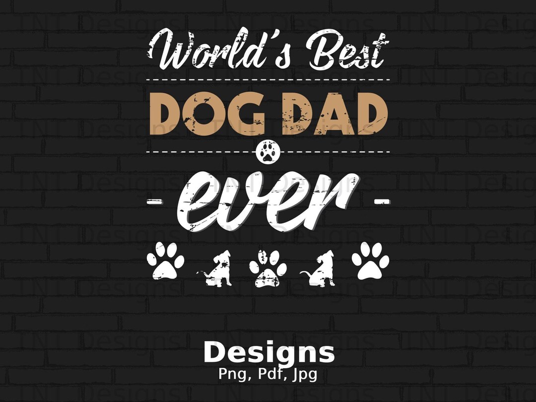 World's Best Dog Dad Ever Digital Png File, Instant Download, Funny Dog ...
