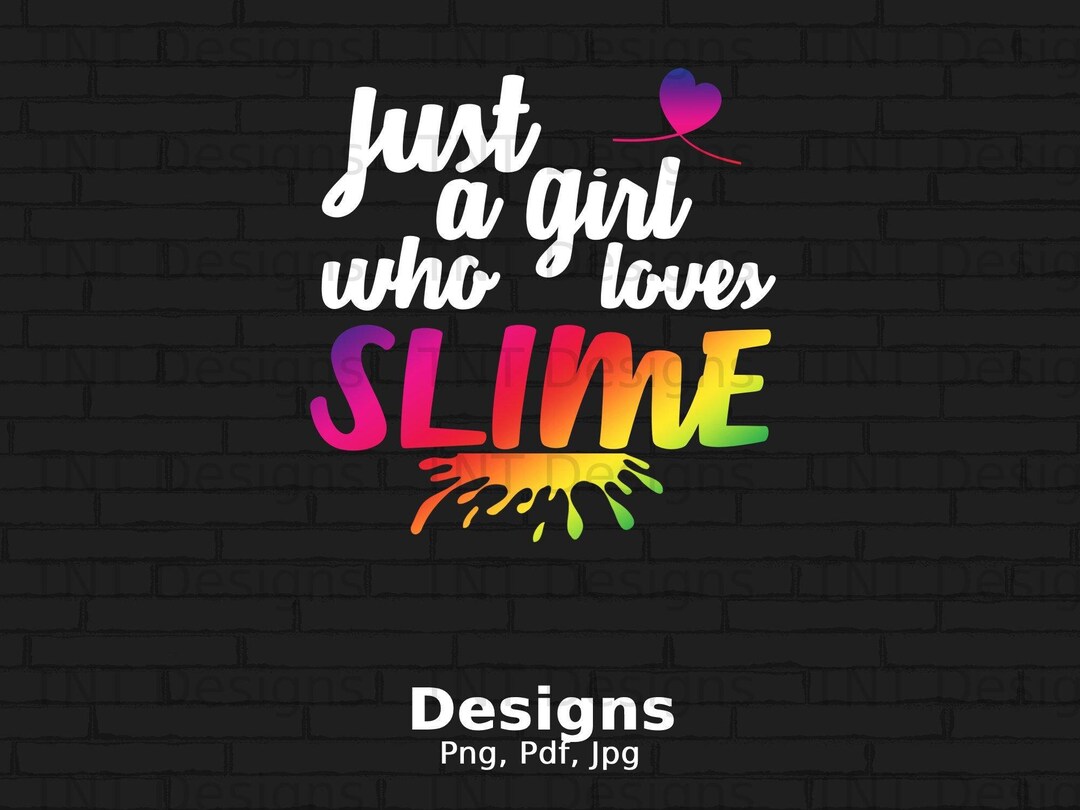 Just a Girl Who Loves Slime Digital Png File, Instant Download, Funny ...