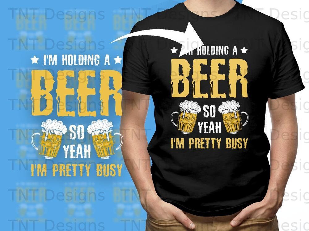 I'm Holding A Beer so Yeah I'm Pretty Busy Digital Png File Instant ...