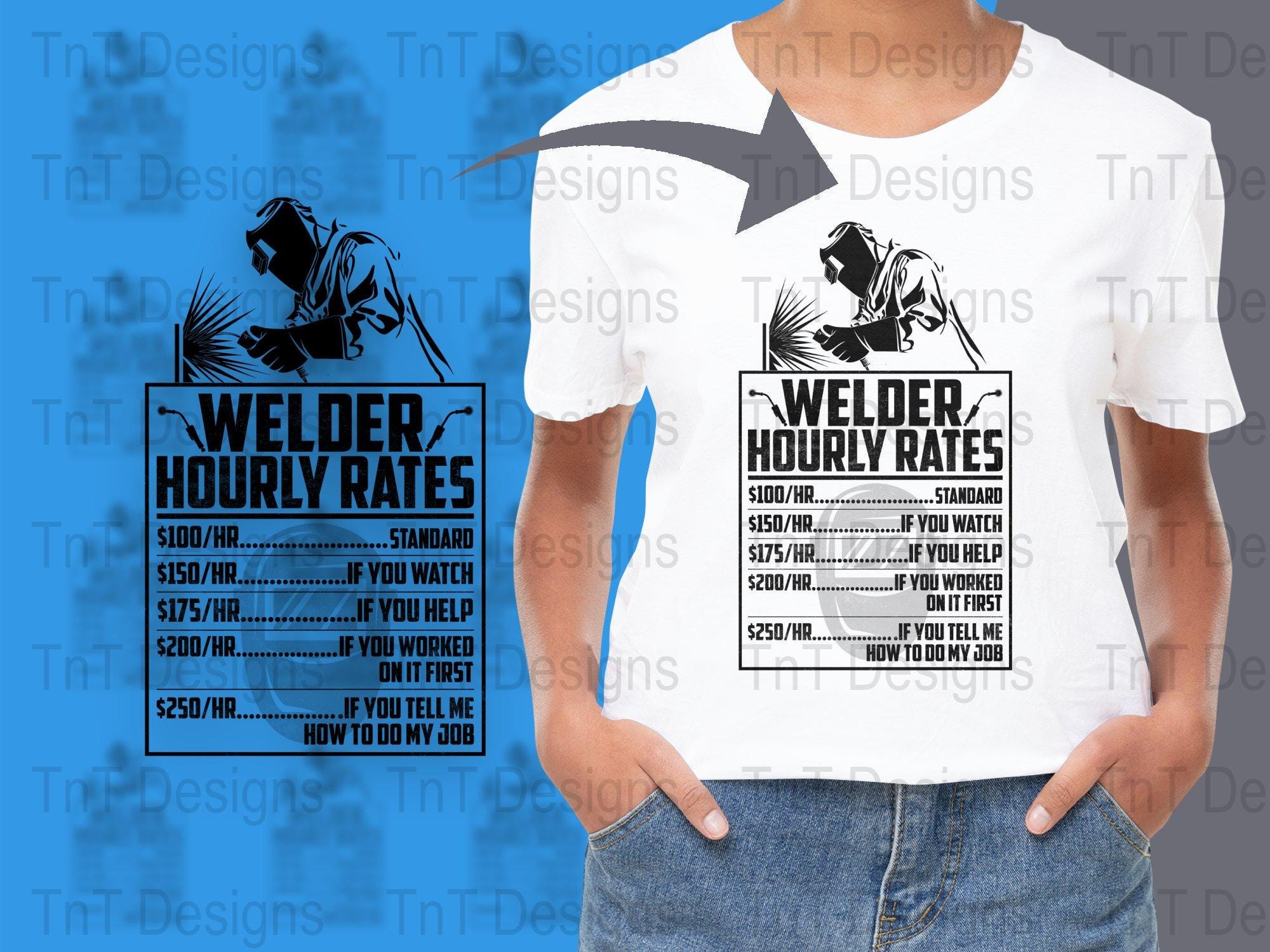 Welder Hourly Rates Digital Png File, Funny Welder T-shirt Design ...