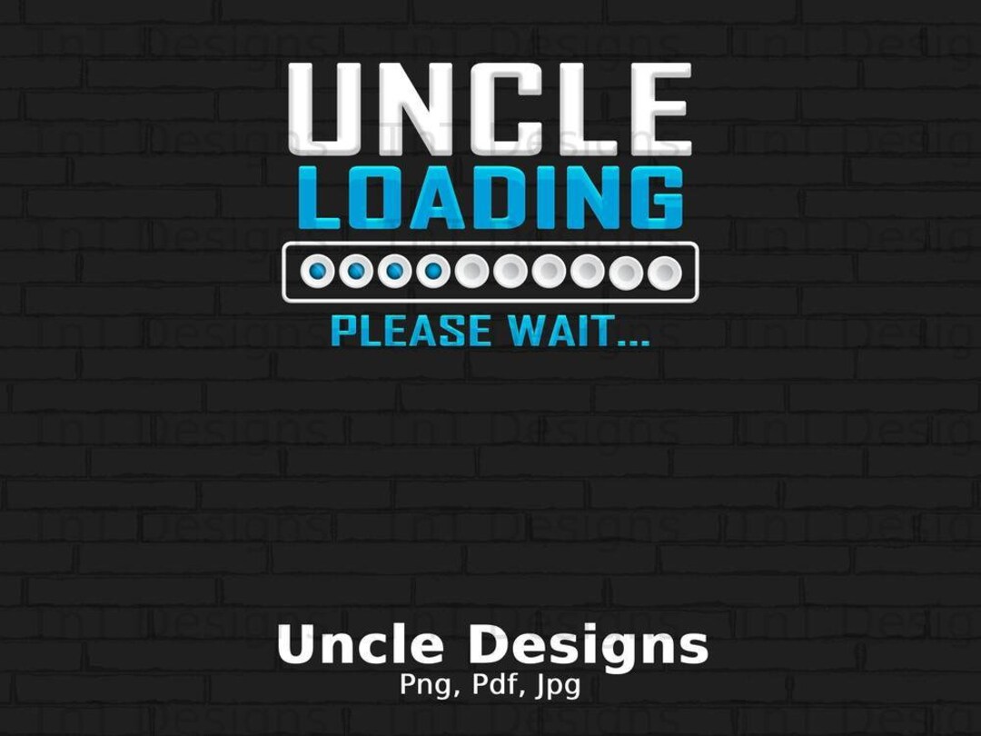 Uncle Loading Please Wait Digital Png File, Instant Download, Gaming ...