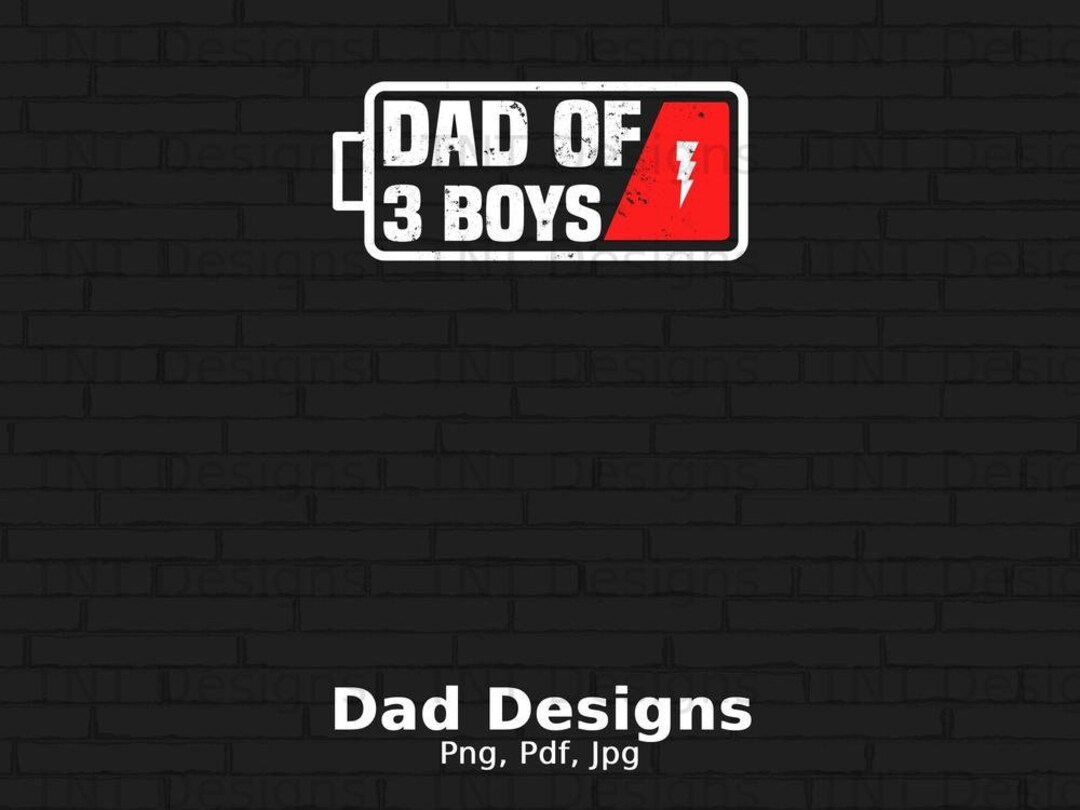 Dad of 3 Boys Digital Png File, Instant Download, Funny Tired Daddy Png ...