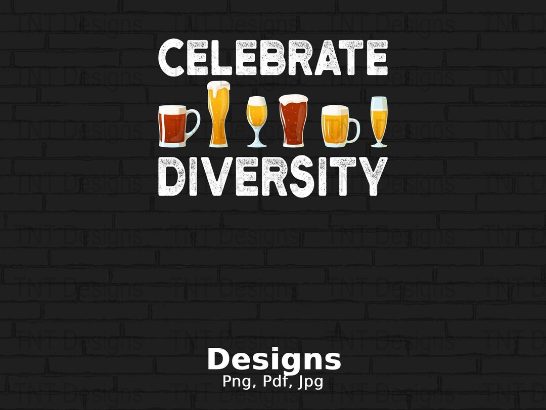 Celebrate Diversity Digital Png File Instant Download, Craft Beer T-shirt Design, Beer Drinker ...