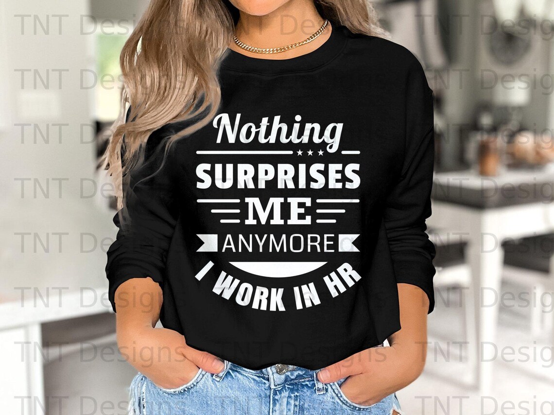 Nothing Surprises Me Anymore I Work in HR Digital Png File, Instant ...