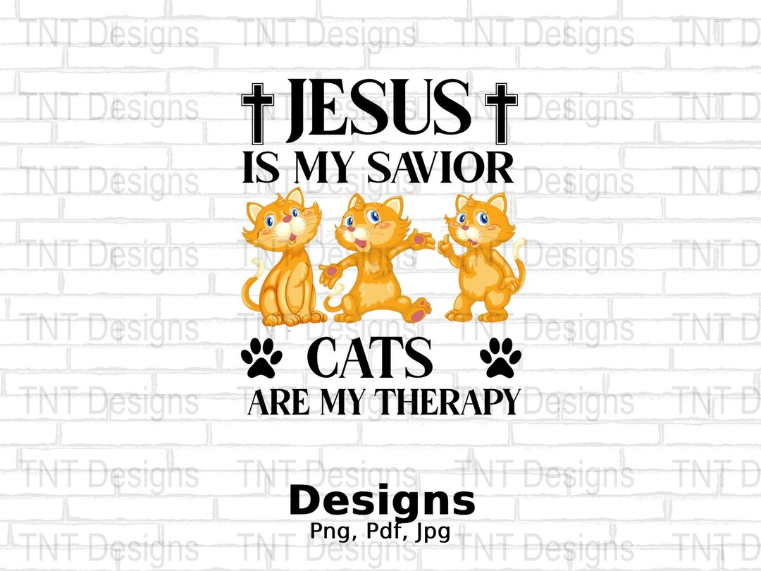 Jesus is My Savior Cats Are My Therapy Digital Png File, Instant ...