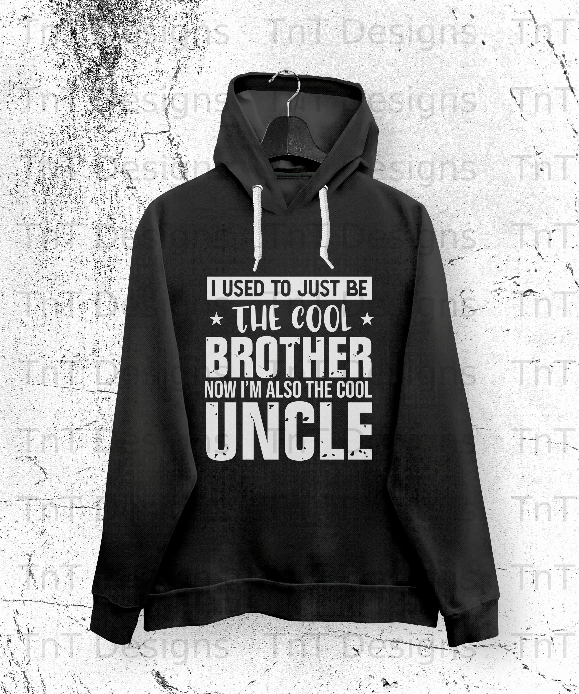 I Used to Just Be the Cool Brother Now I'm Also the Cool Uncle Digital ...
