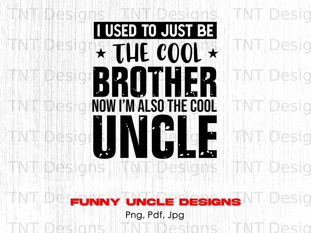 Cool Brother Now Also A Cool Uncle Digital Png File, Instant Download ...