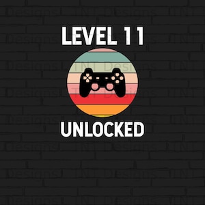 Level 11 Unlocked Digital Png File, Instant Download, 11th Video Gamer ...