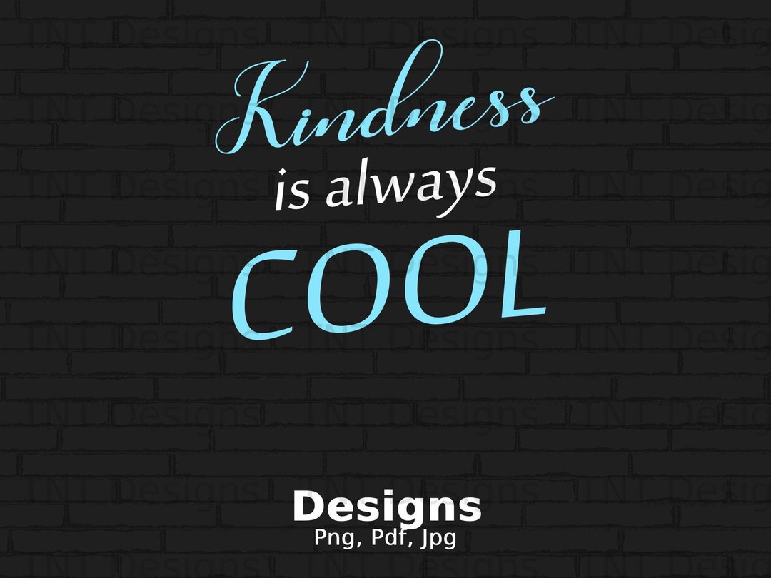 Kindness is Always Cool Png Digital File Instant Download, Motivational ...