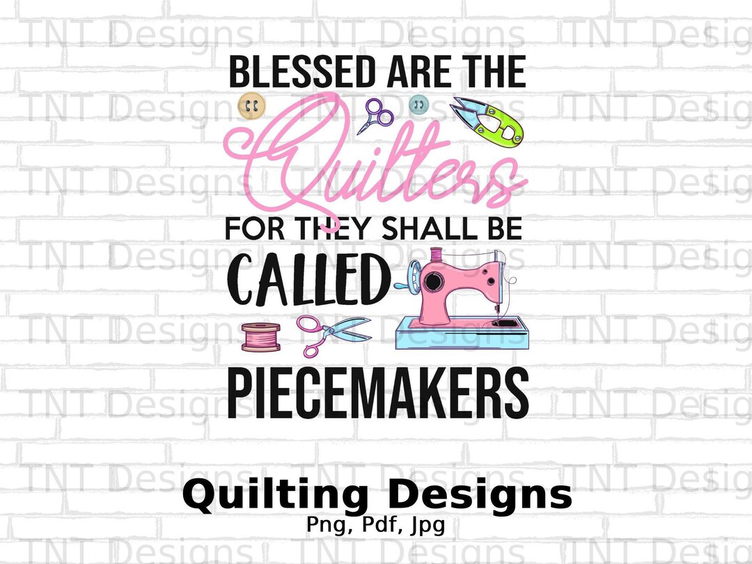 Blessed Are the Quilters Be Called Piecemakers Digital Png File Instant ...