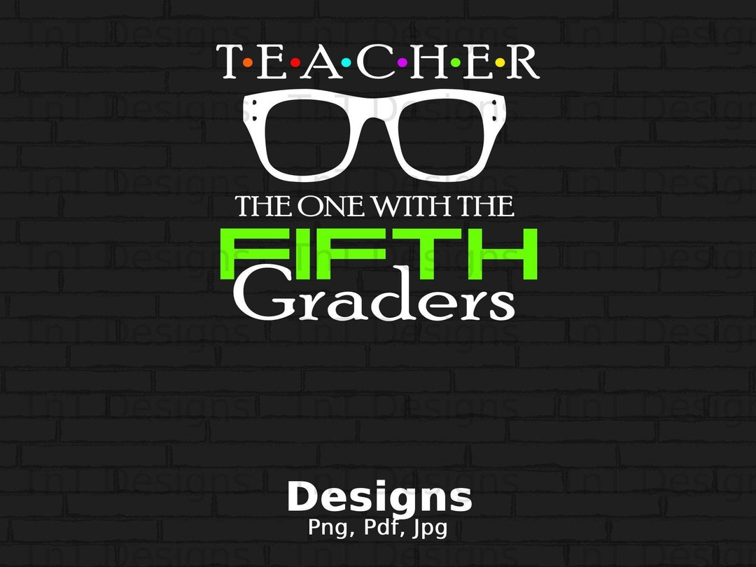 Teacher the One With the Fifth Graders Digital Png File, Instant ...