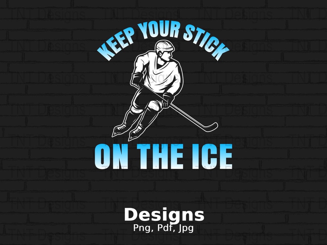 Keep Your Stick on the Ice Digital Png File, Instant Download, Ice ...